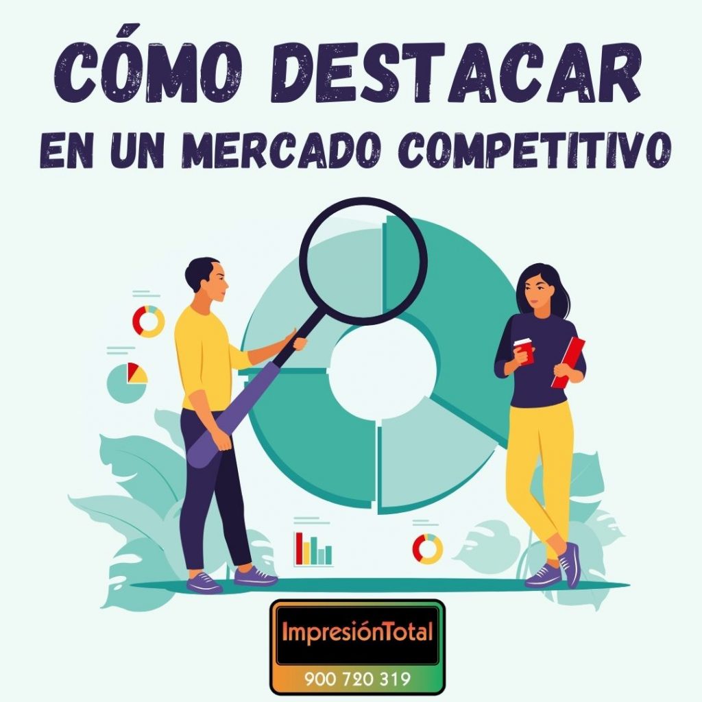 Cómo destacar en un mercado competitivo - Imprenta Alicante Murcia ...